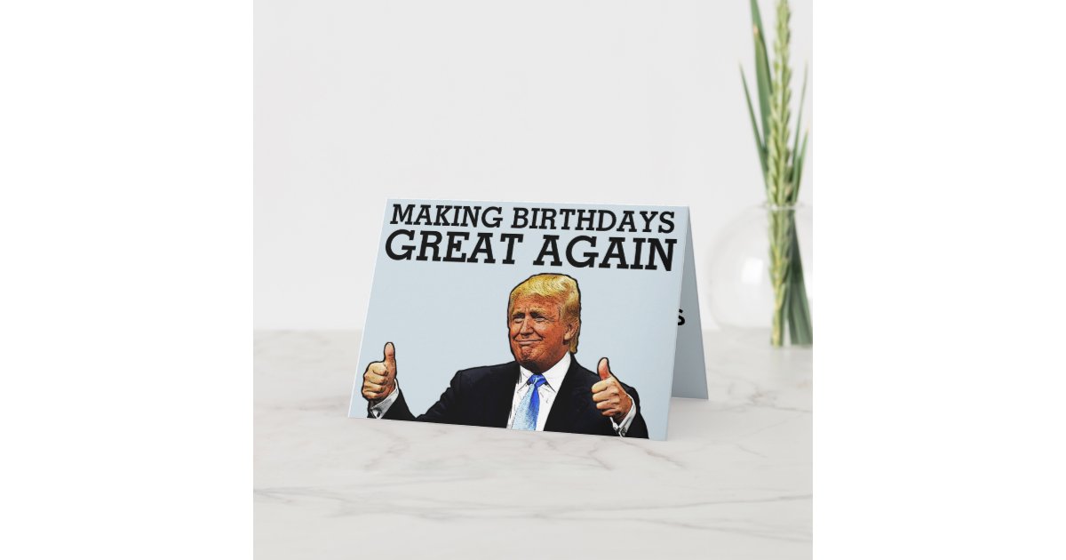 DONALD TRUMP MAKNG BIRTHDAYS WIEDER GROSS GEBURTST KARTE | Zazzle.at